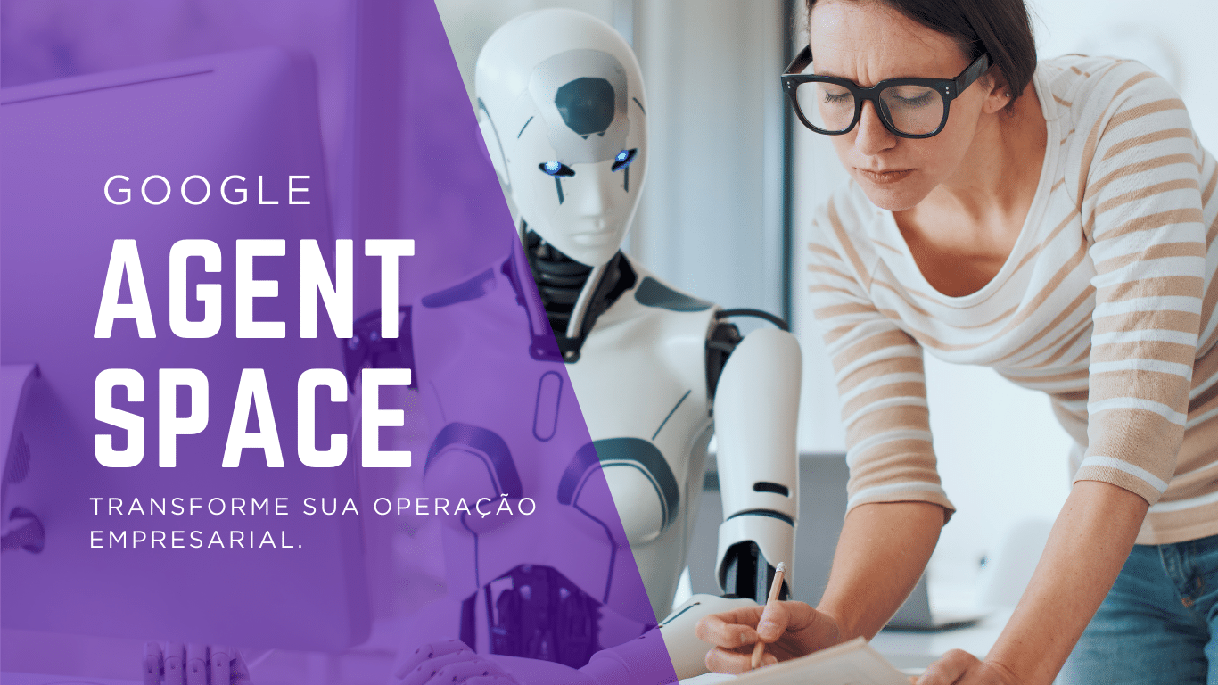 Google Agentspace: Como a IA da Google vai transformar sua operação ...